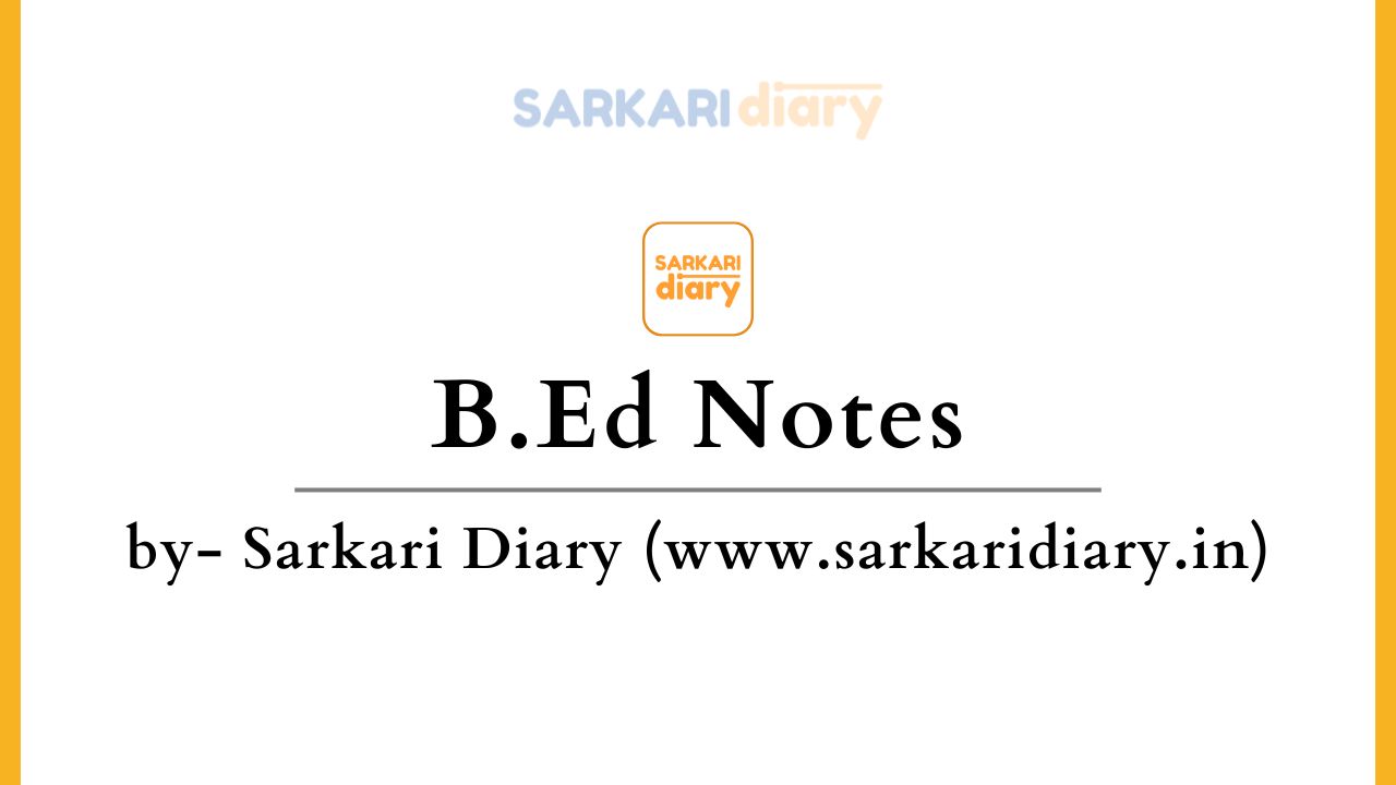 B.Ed Notes - Sarkari Diary