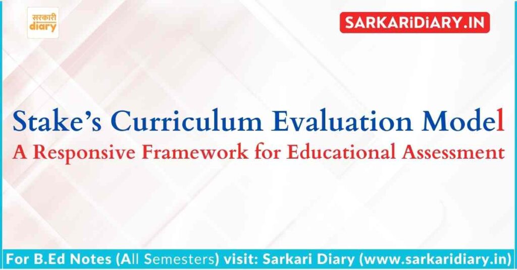 Stake’s Curriculum Evaluation Model: A Responsive Framework for ...